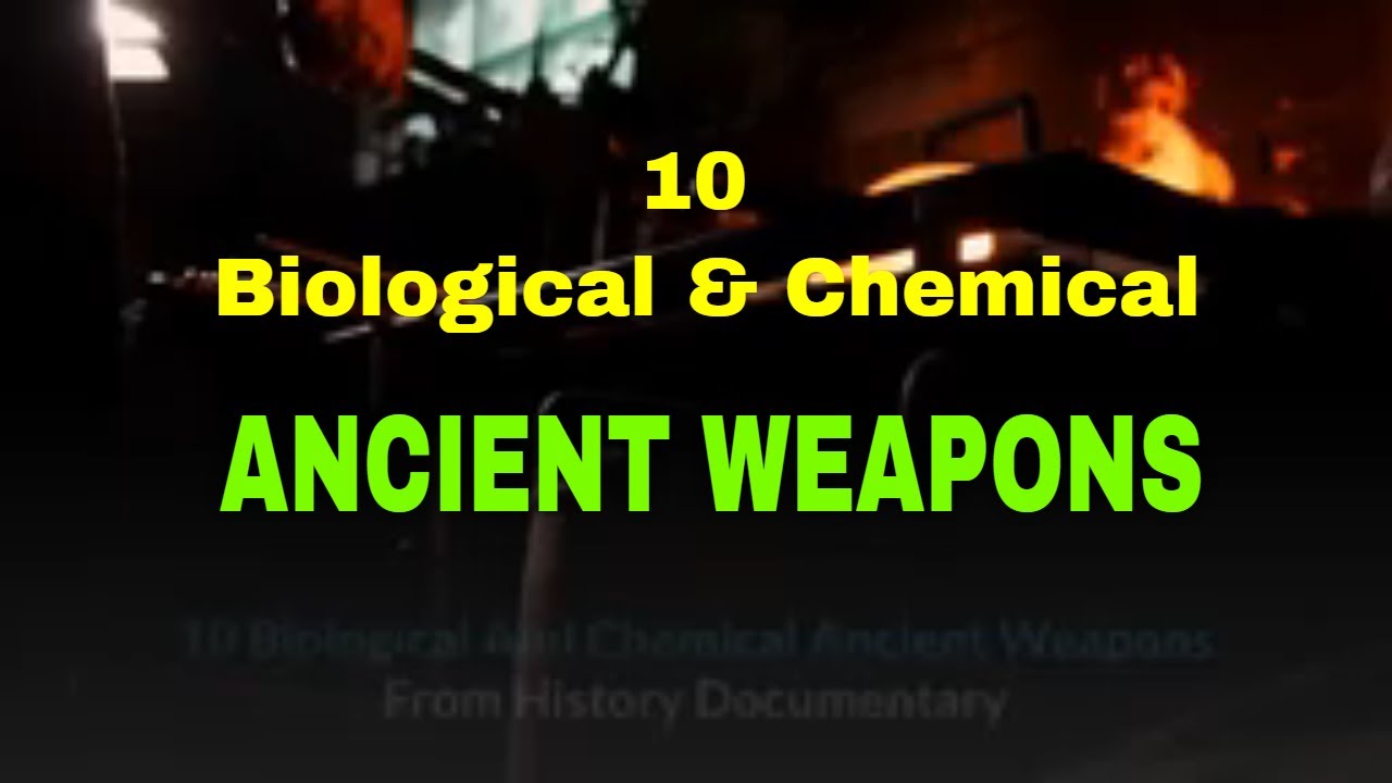 10 Biological and Chemical Ancient Weapons from history documentary ...