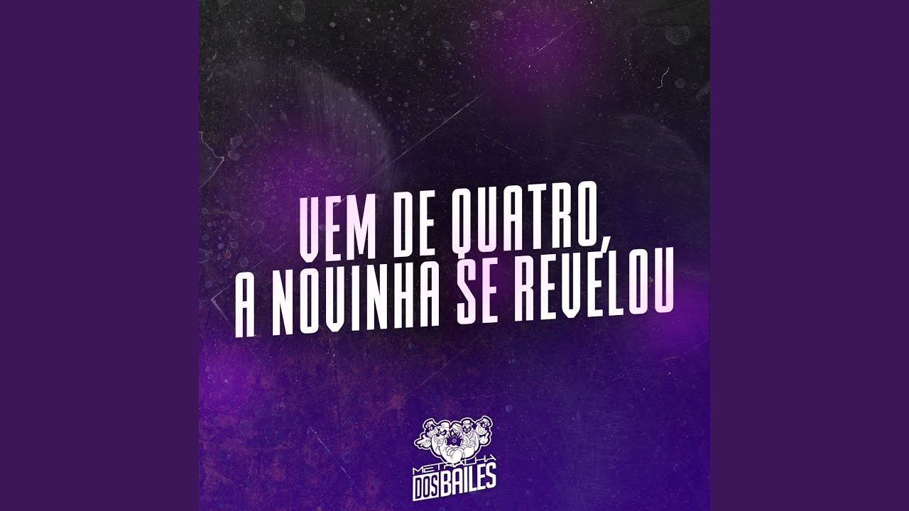 Vem De Quatro A Novinha Se Revelou Youtube Music