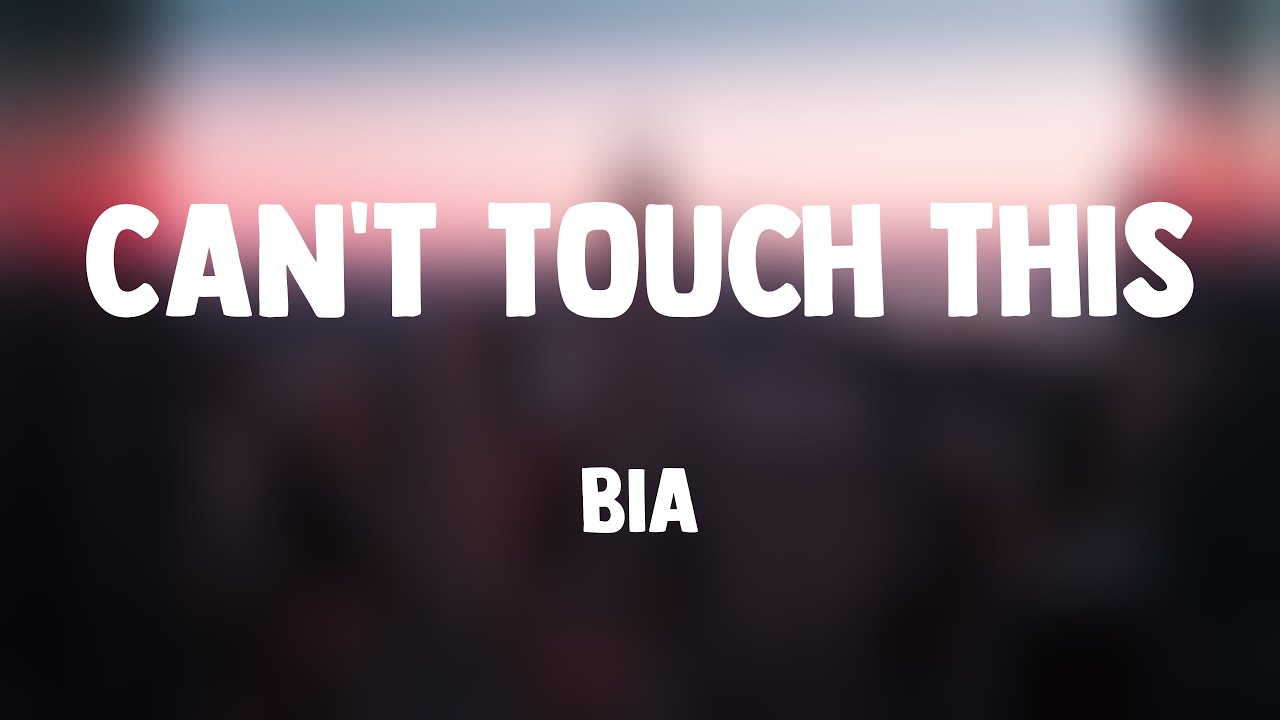CAN'T TOUCH THIS - BIA (Lyrics Video) 🎂 - YouTube
