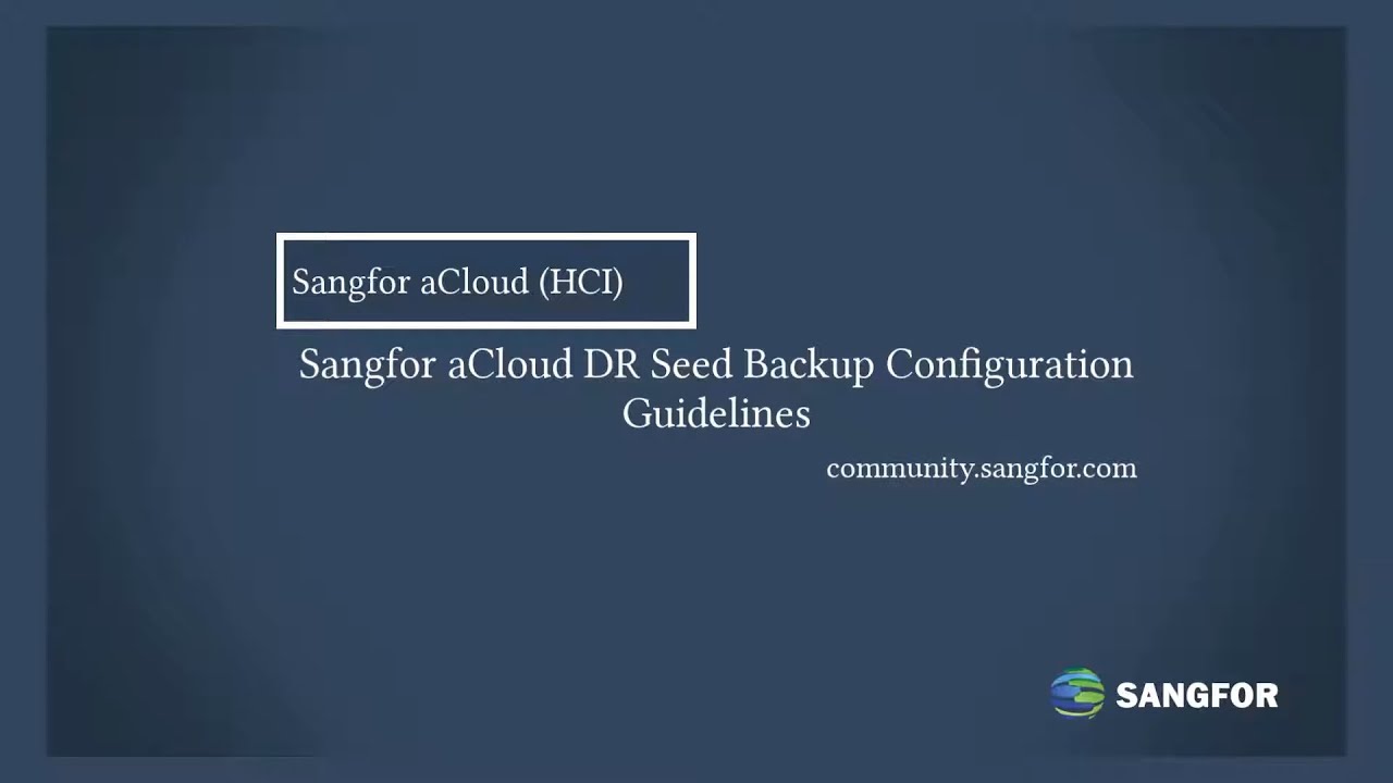 Sangfor HCI_DR Seed Backup Configuration Guidelines - YouTube