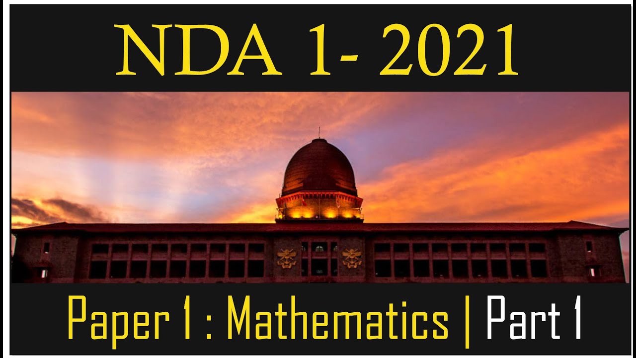 NDA 1 2021 Mathematics Paper Discussion | Answer Key | Analysis of ...