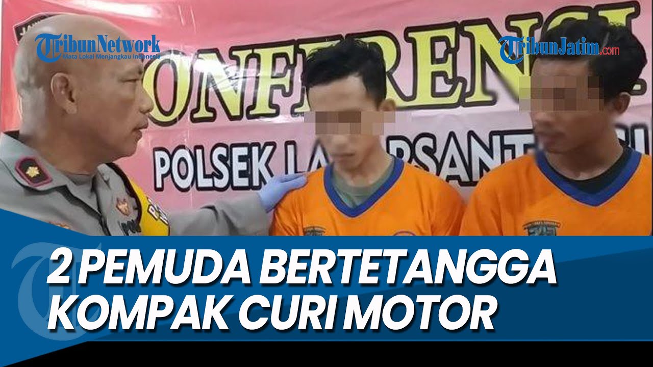 KAWAN KARIB TAPI MALING, 2 Pemuda Bertetangga di Surabaya Kompak Curi ...