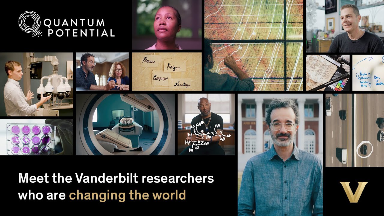 Vanderbilt Researchers who are Changing the World | Quantum Potential - YouTube