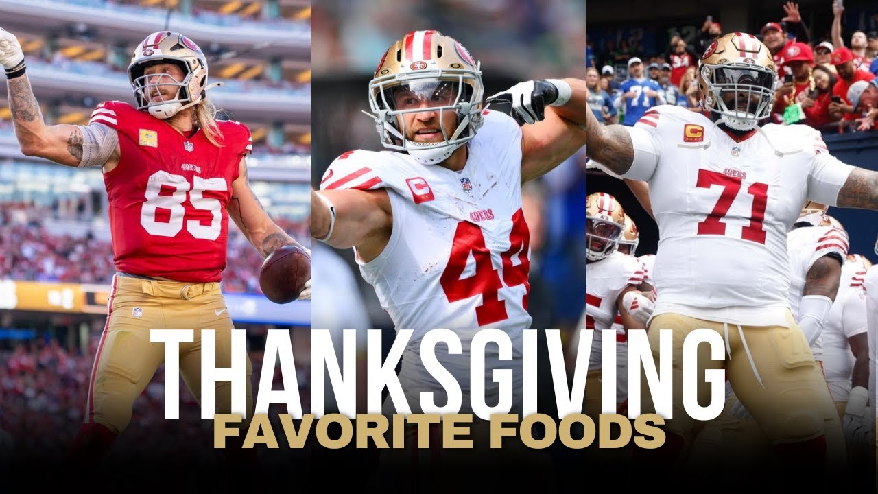 49ers Thanksgiving: Kittle, Juszczyk, Williams share favorite foods ...