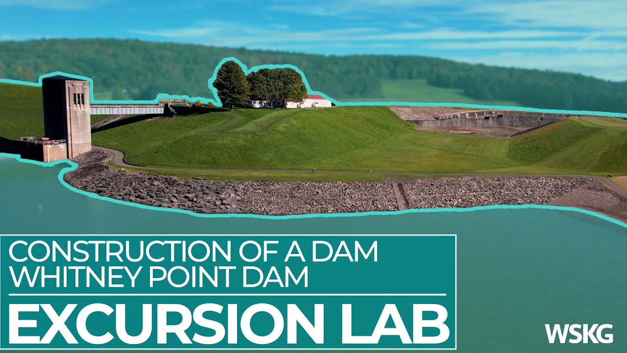 Construction of a Dam | Whitney Point Dam Part 2 | WSKG Excursion Lab ...