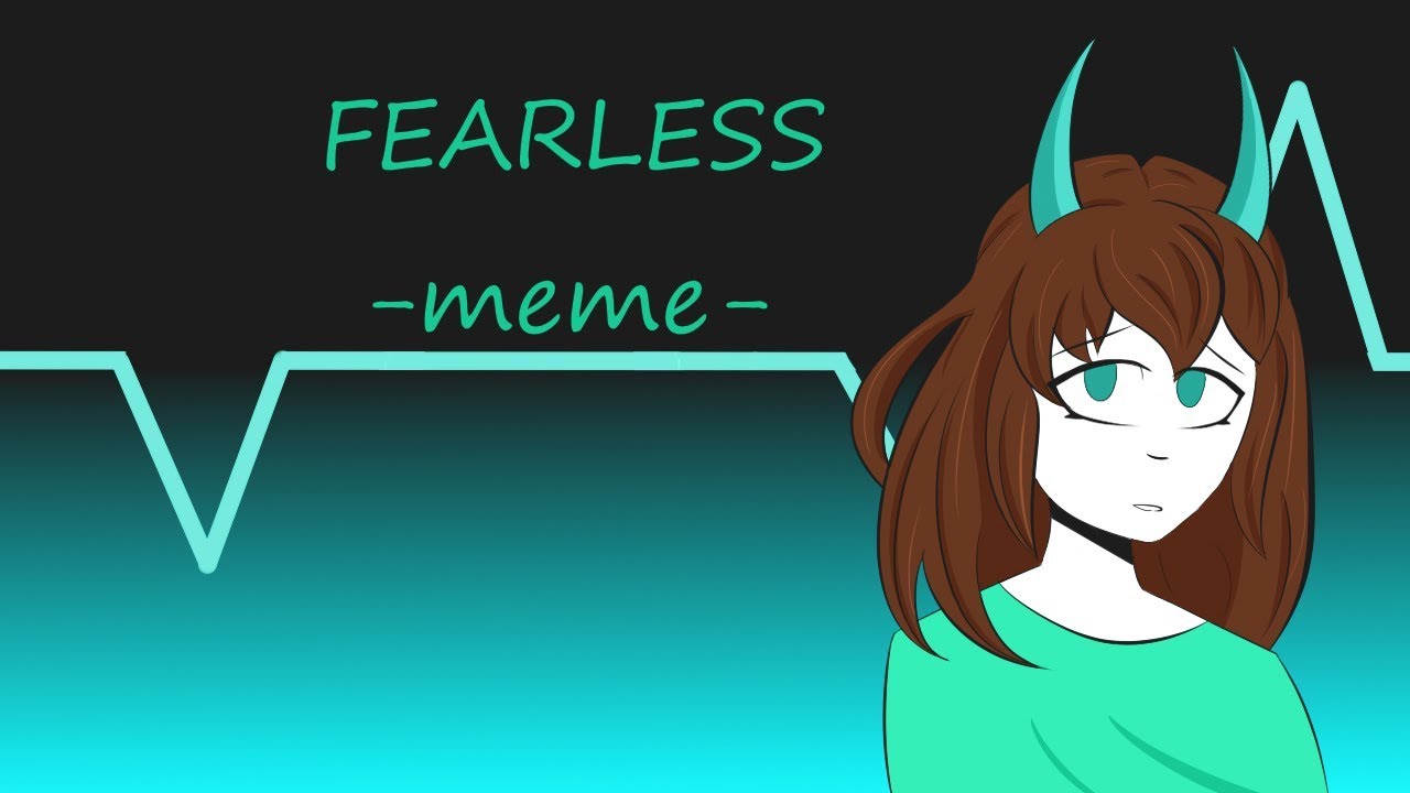 Fearless -meme- - YouTube