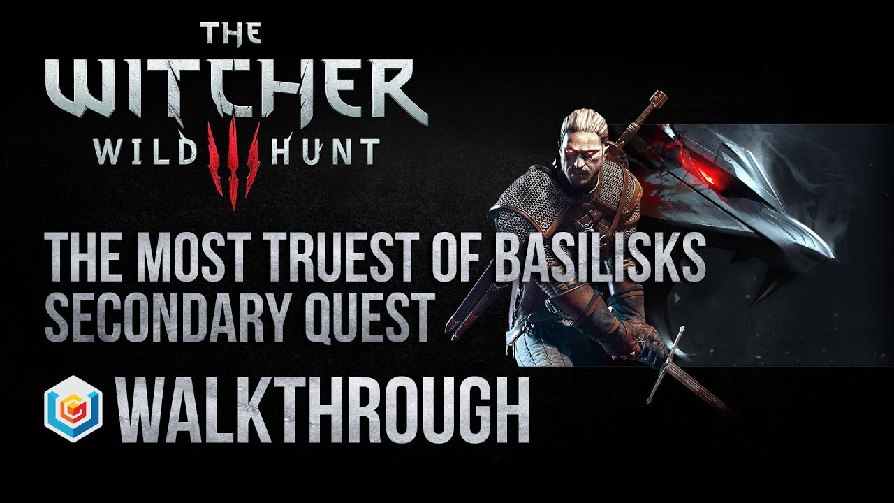 The Witcher 3 Wild Hunt Walkthrough The Most Truest of Basilisks ...