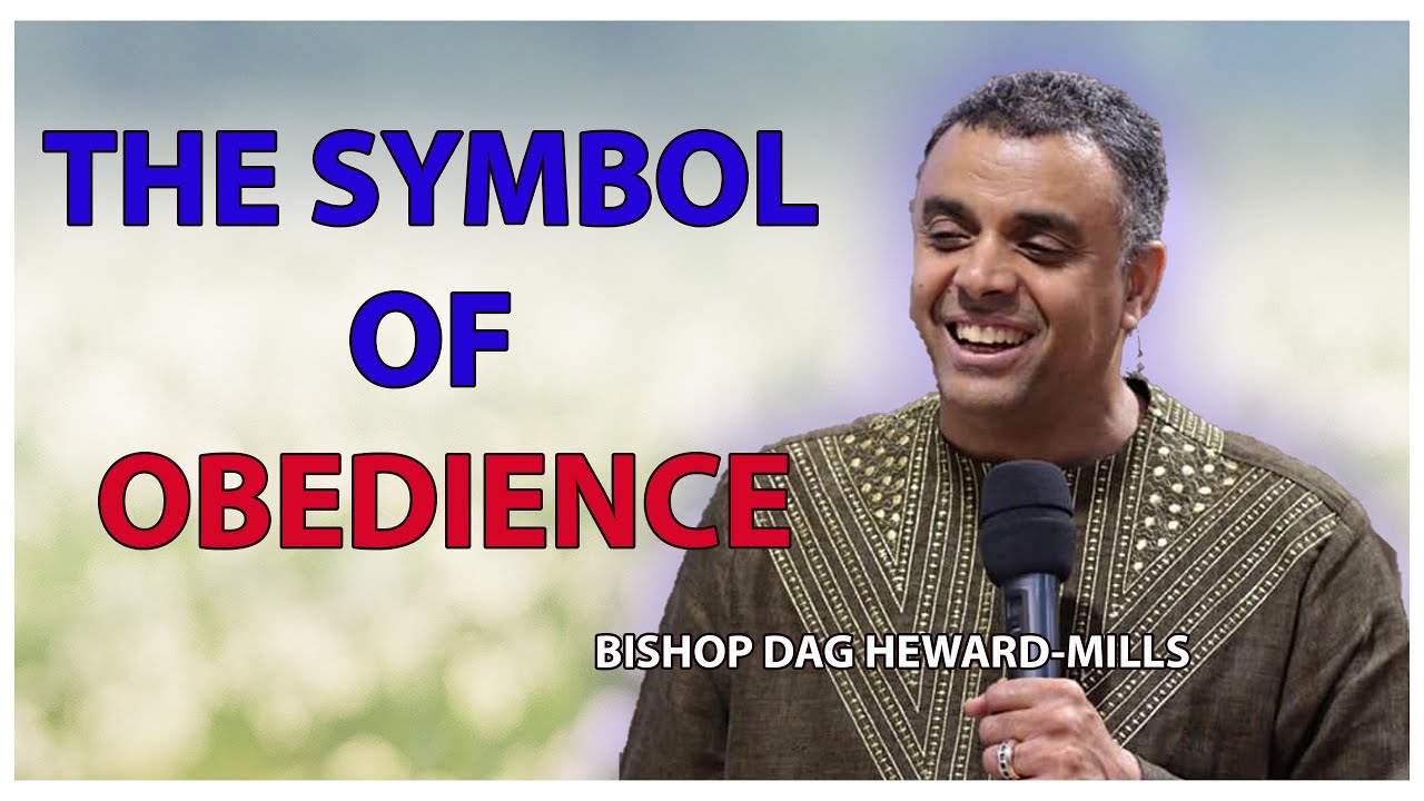 THE SYMBOL OF OBEDIENCE - BISHOP DAG HEWARD-MILLS - YouTube