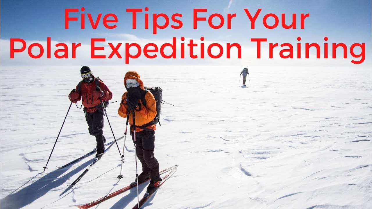 Five Tips For Your Polar Expedition Training - YouTube