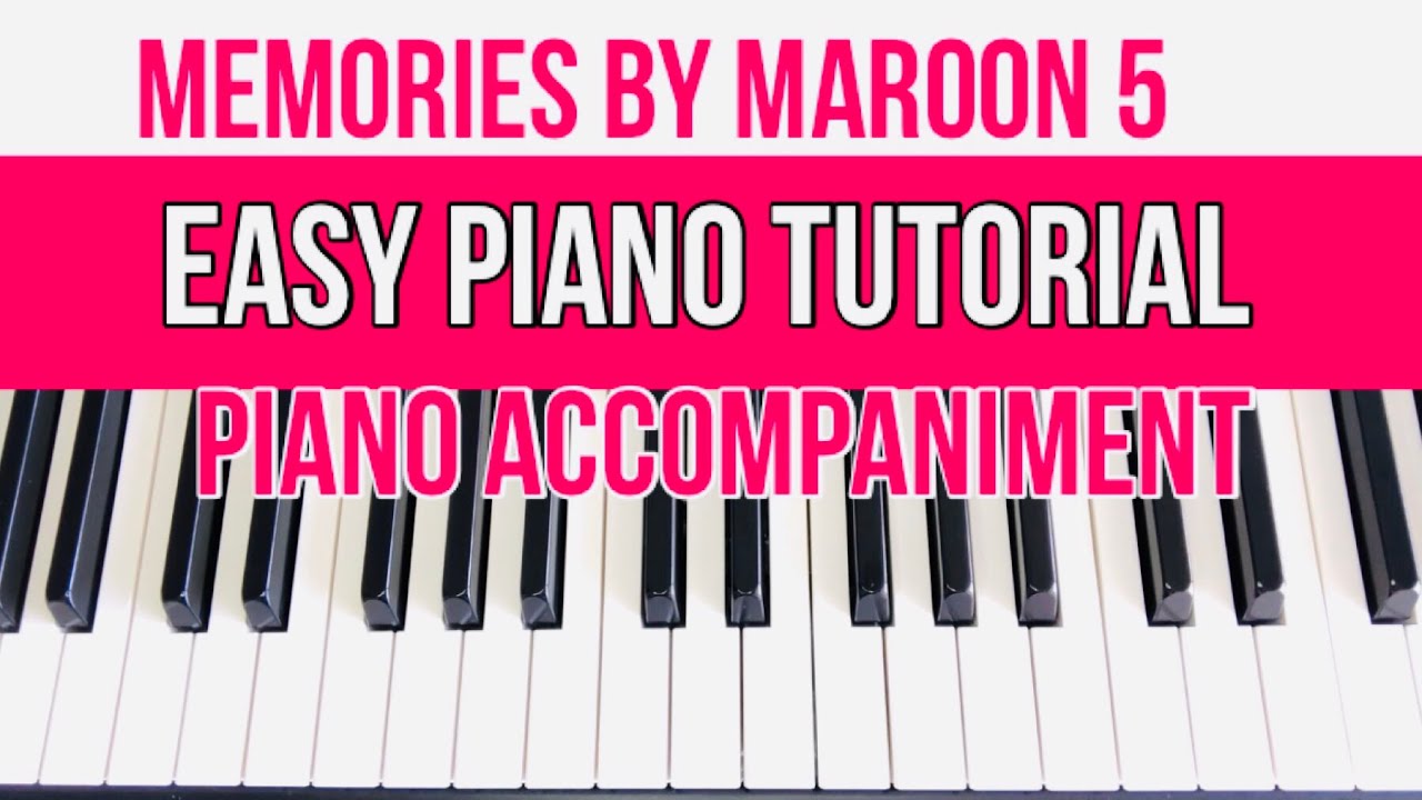 Memories by MAROON 5 Piano Tutorial/Piano Accompaniment by Queen Mia AU ...