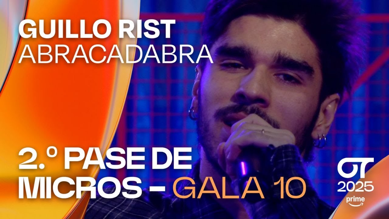 “ABRACADABRA” – GUILLO RIST | PRIMER PASE DE MICROS de la GALA 10 | # ...