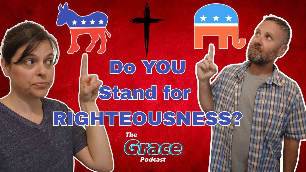 The Grace Podcast-Episode #20-Do You Stand for Righteousness? 10-25-25 ...