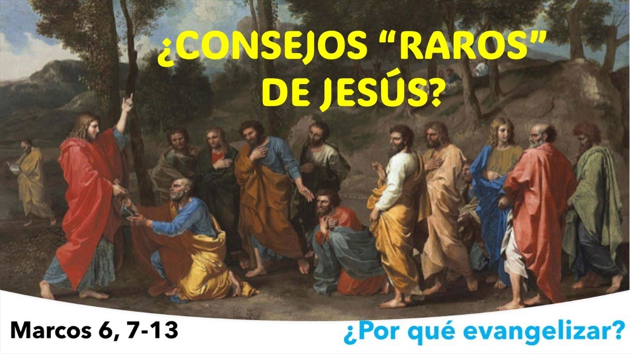 Marcos 6, 7-13. Domingo XV Tiempo Ordinario. Jesús envía de dos en dos ...