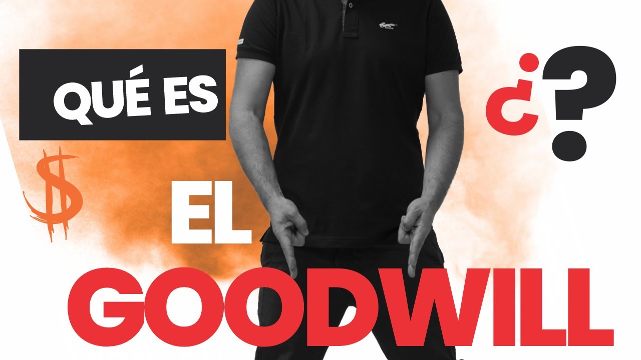 ¿Qué es el GOOD WILL? #DiccionarioEmprendedores - YouTube