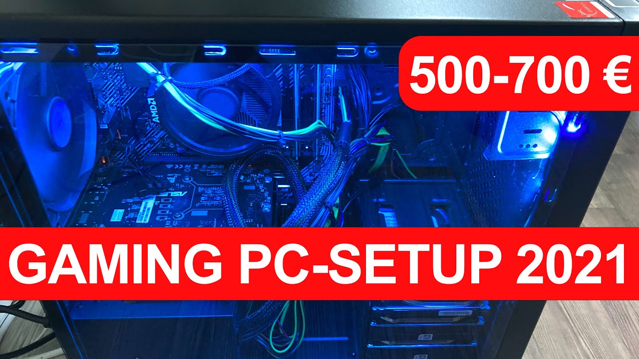 500 - 700€ Euro GAMING PC SETUP 2021 – ( PC Build / Zusammenbauen ...