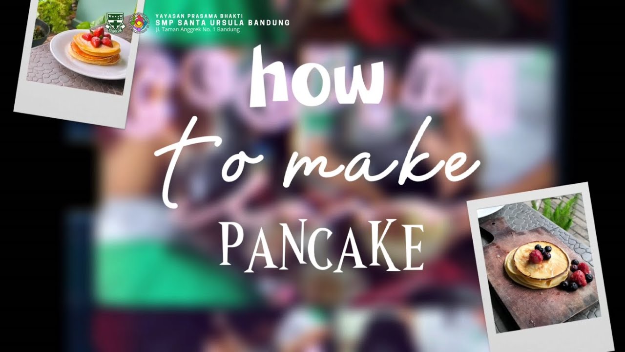 HOW TO MAKE PANCAKE | Ekstrakurikuler Cooking Class | SMP Santa Ursula ...