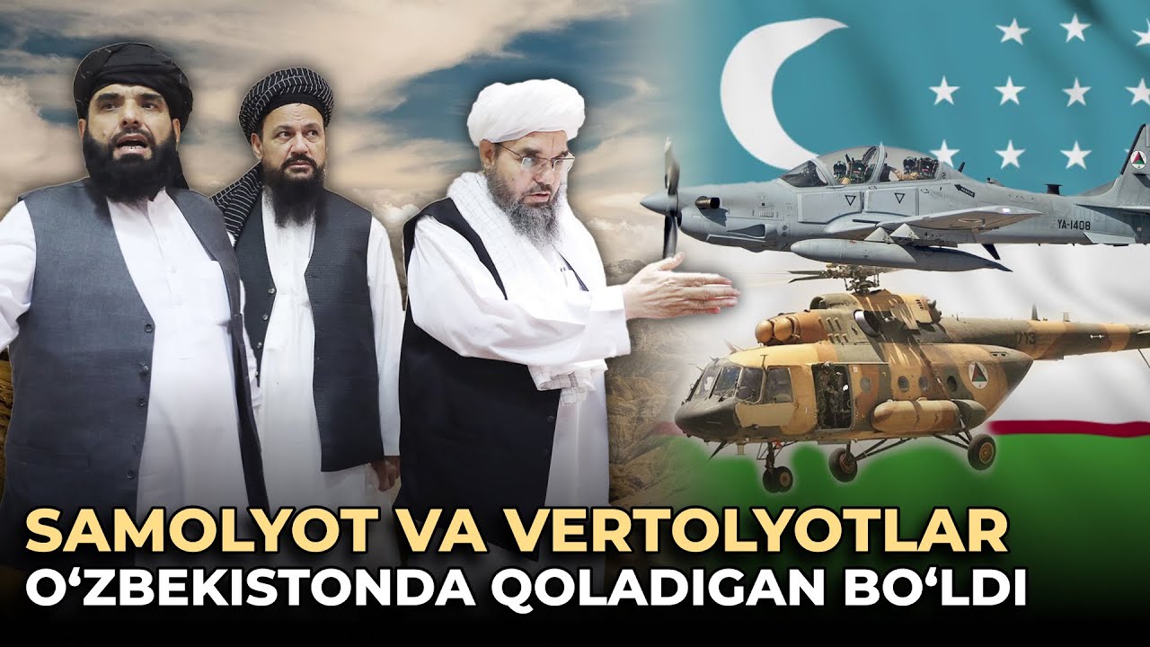 Afg‘onistondan olib o‘tilgan harbiy samolyot va vertolyotlar O ...