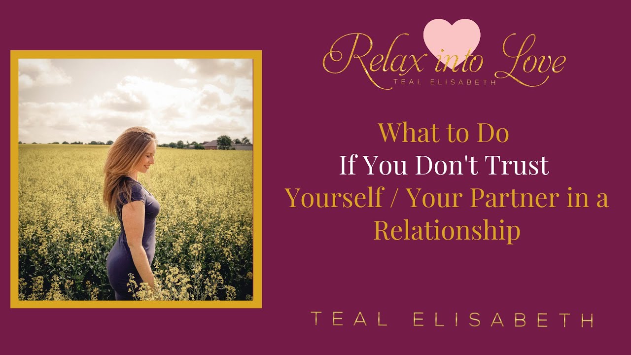 What to do if you dont trust yourself / your partner in a relationship ...