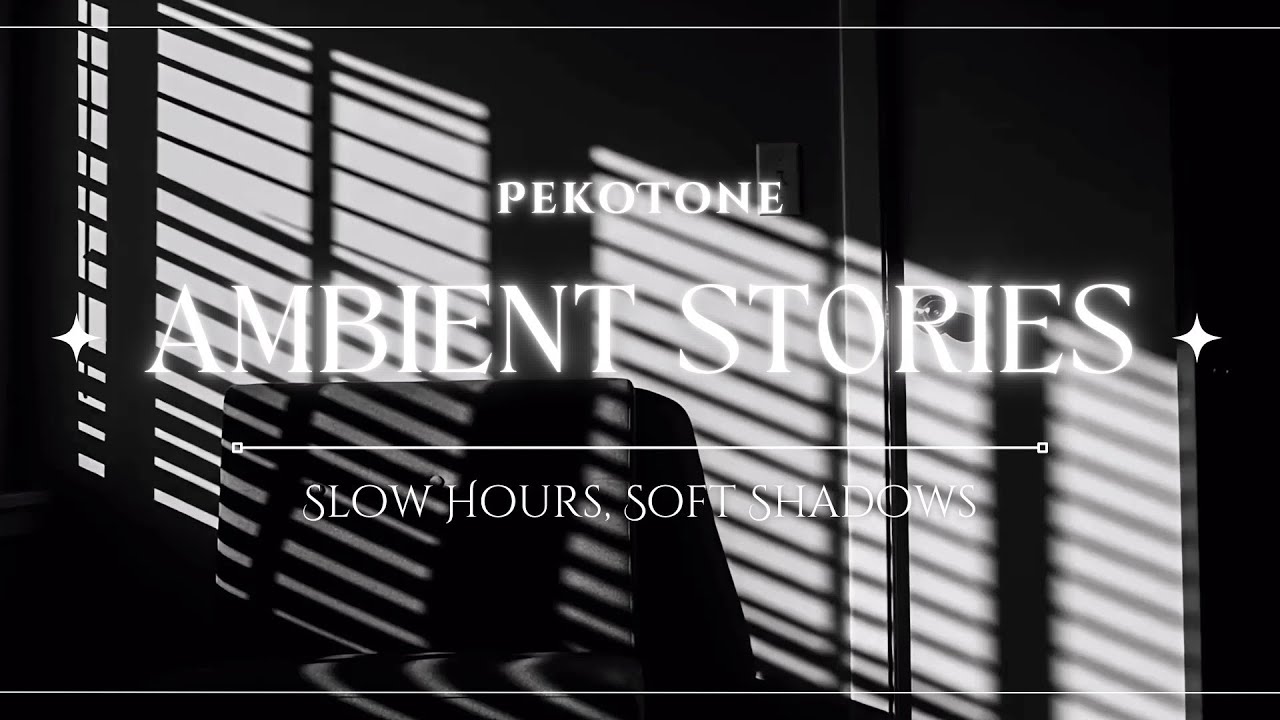 Slow Hours, Soft Shadows | PekoTone Ambient Stories - YouTube