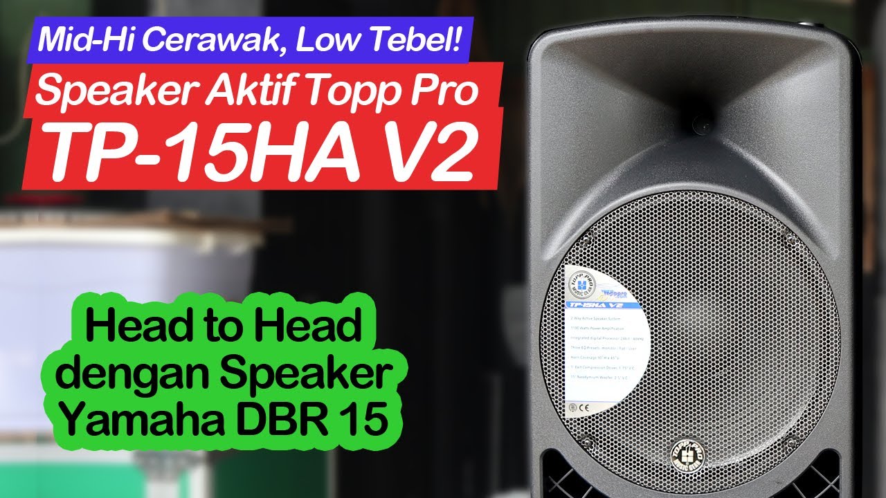 Speaker Aktif Topp Pro TP-15HA V2 | Komparasi Suara dengan Yamaha DBR15 ...