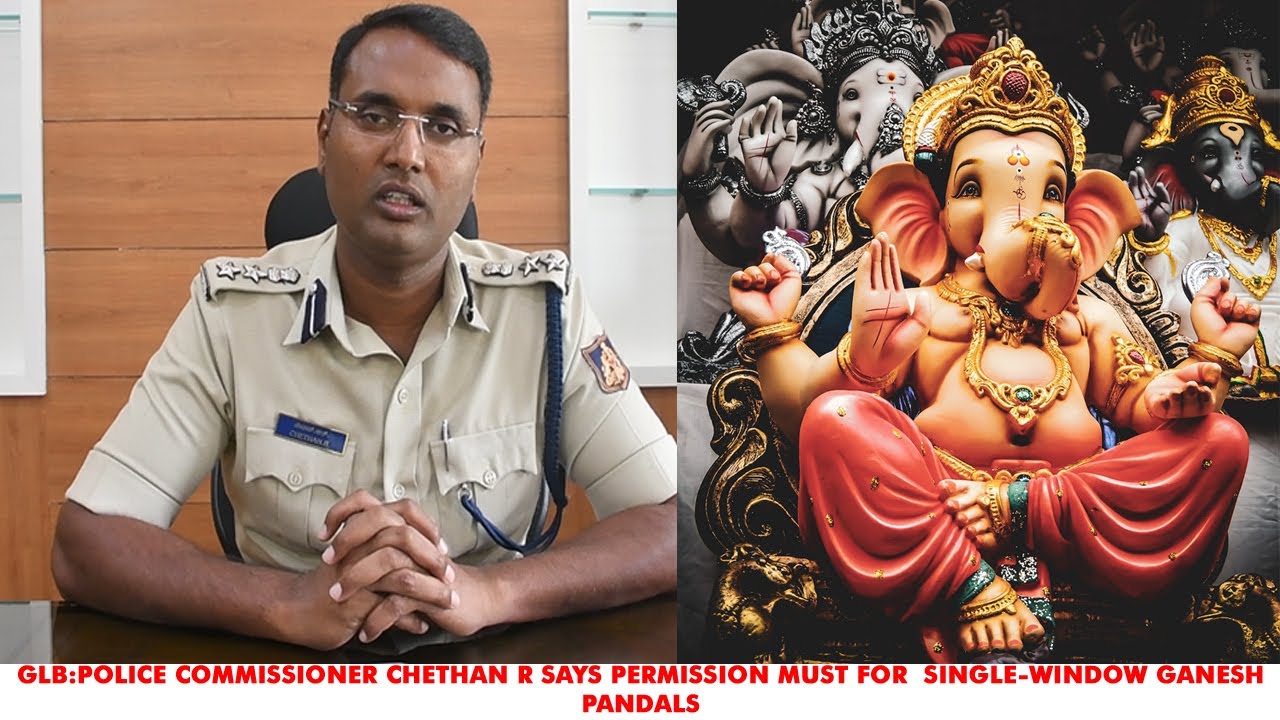 Glb:Police Commissioner Chethan R Says Permission Must For Single ...