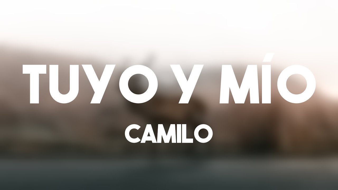 Tuyo y Mío - Camilo {Lyrics Video} 🎻 - YouTube