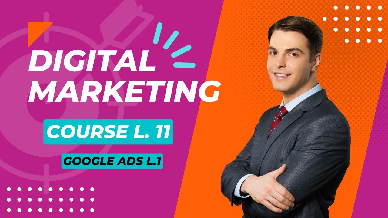 Online Digital Marketing Course Lecture No 11 (Google Ads L1) - YouTube