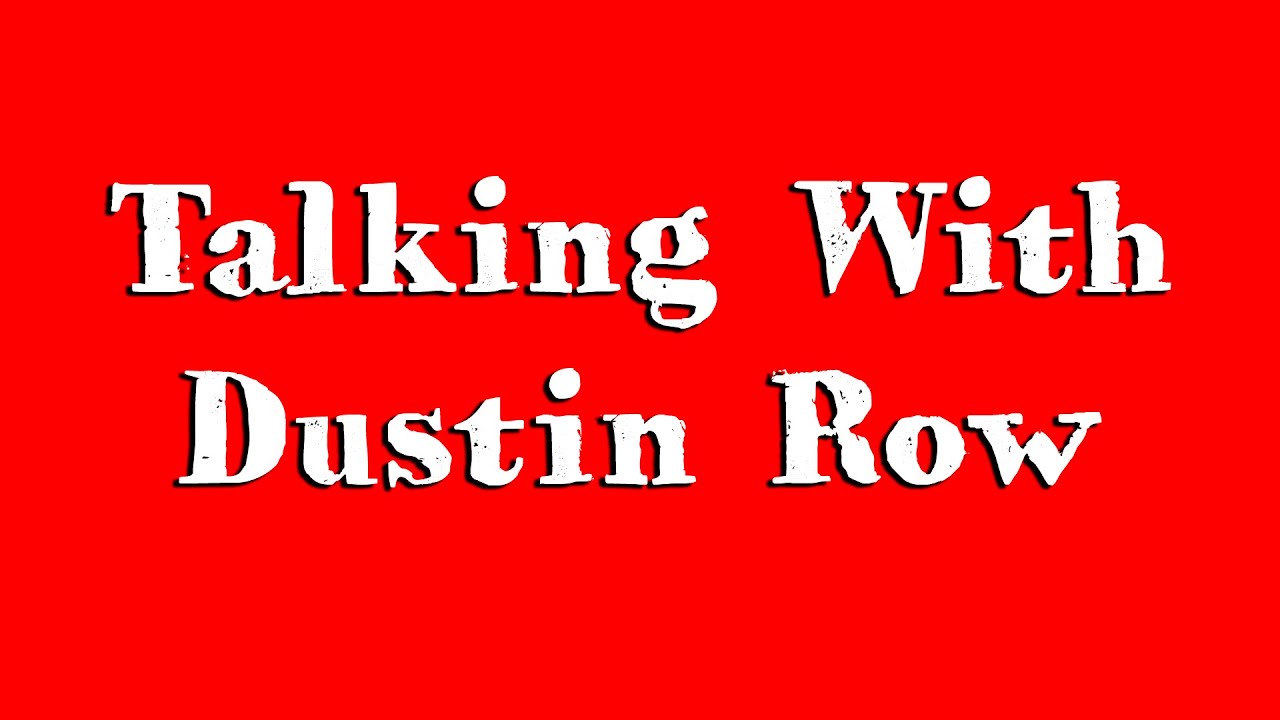 September-6-2016 (Tuesday) - Talking With Dustin Row - YouTube