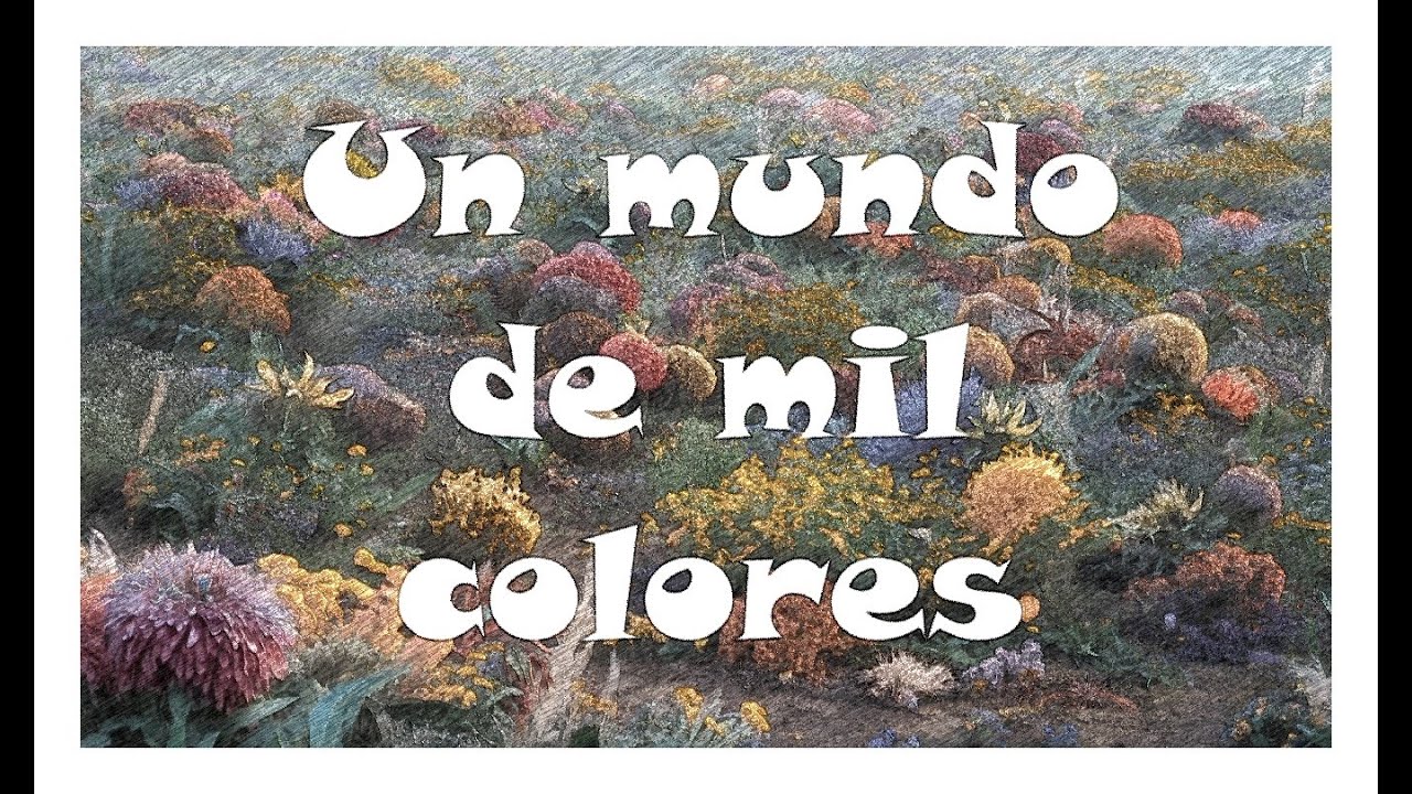 Un mundo de mil colores - YouTube