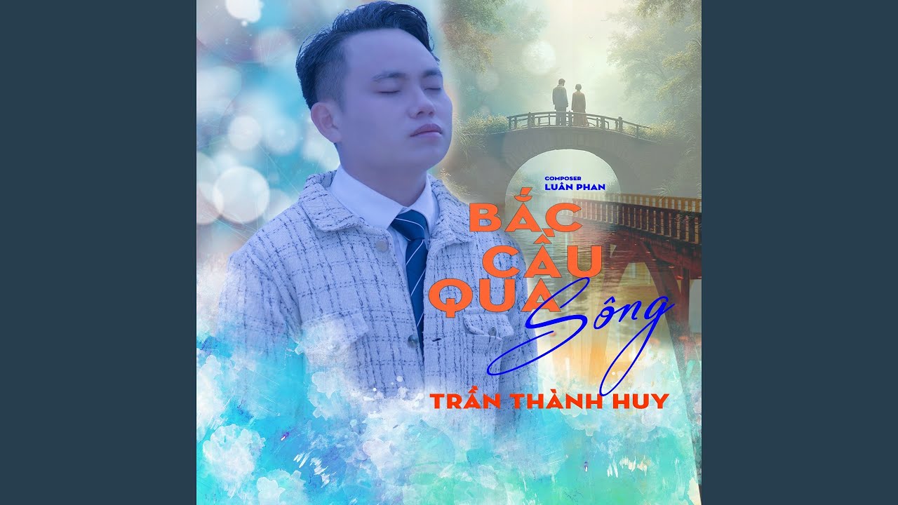 Bắc Cầu Qua Sông - YouTube