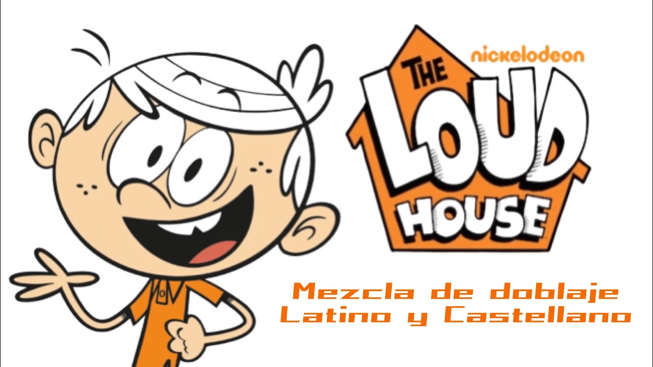 The Loud House/ Una Casa de Locos Intro - Mezcla: Latino y Castellano ...