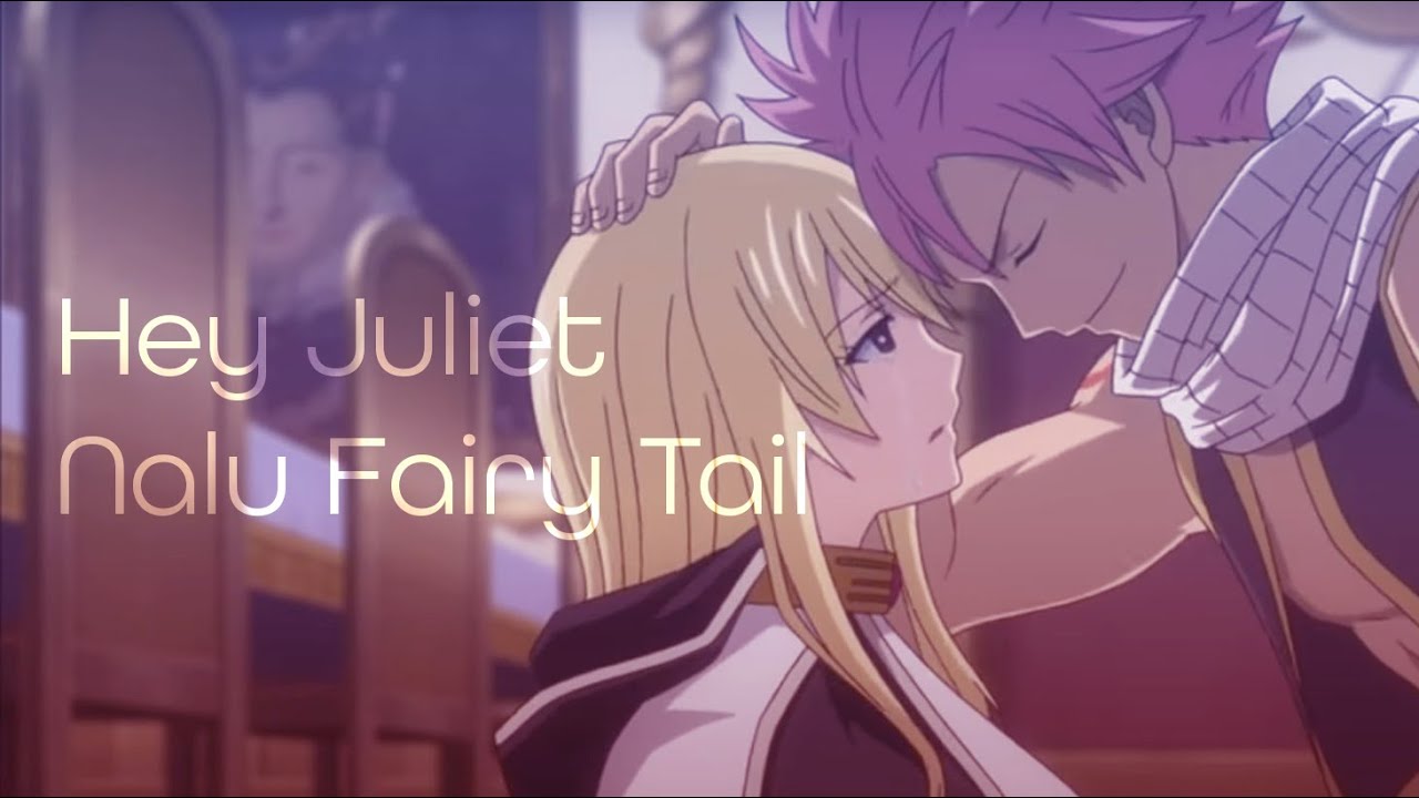 [AMV Fairy Tail - NaLu] Hey Juliet LMNT - YouTube