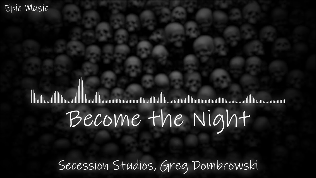 Epic Music | Become the Night | Secession Studios, Greg Dombrowski ...