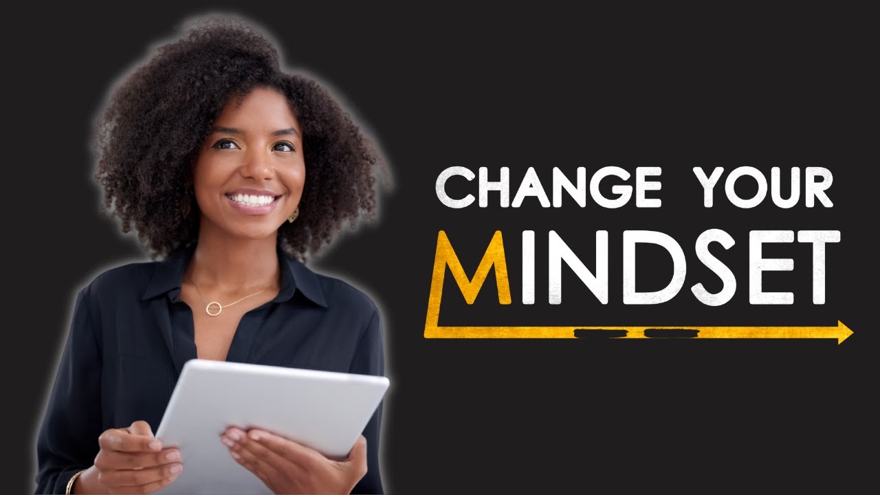 Success Begins with a Mindset: 4 Steps to Change Your Mindset ...