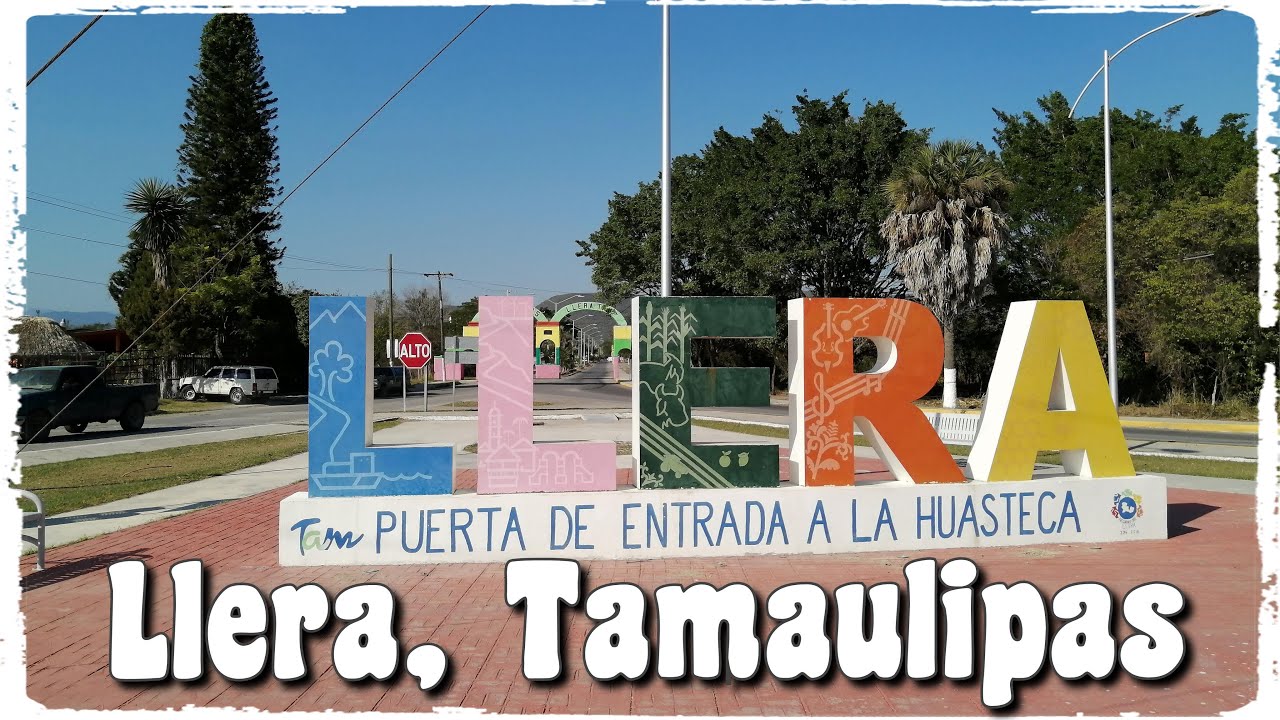 Llera, Tamaulipas, Puerta de entrada de la Huasteca - YouTube