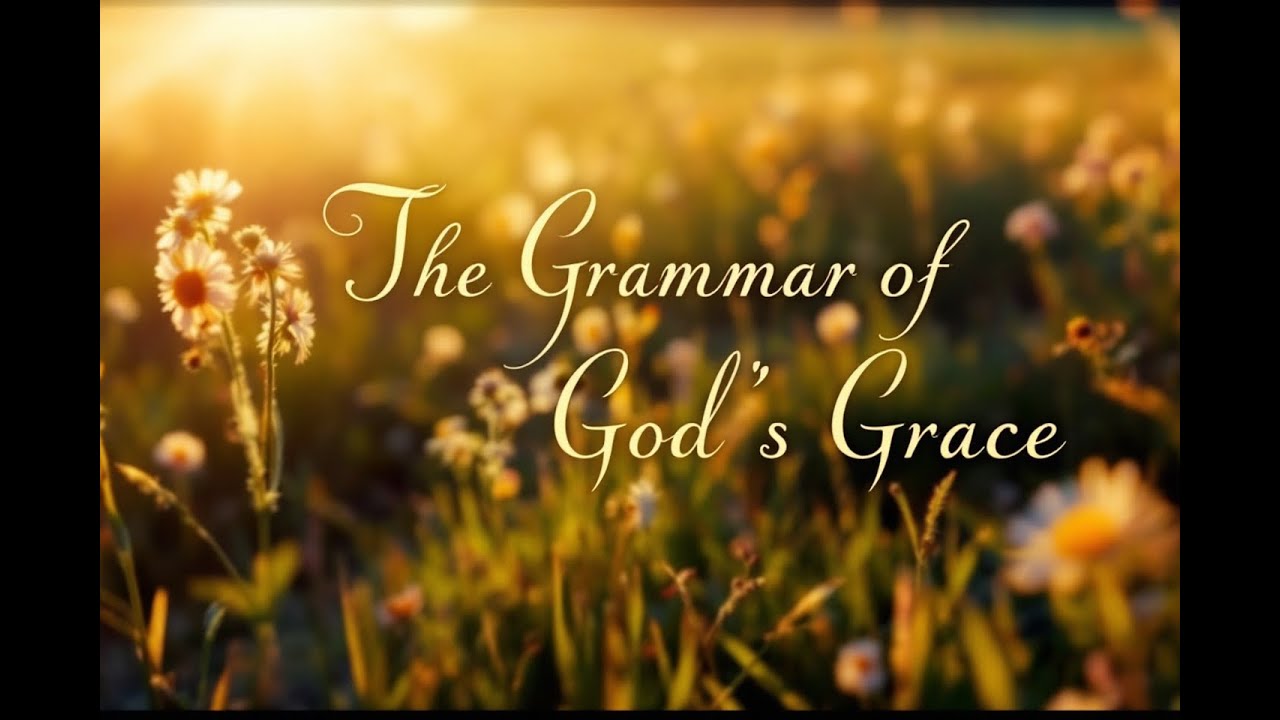 🎬 The Grammar of God’s Grace | Sermon by Pastor Jeff - YouTube