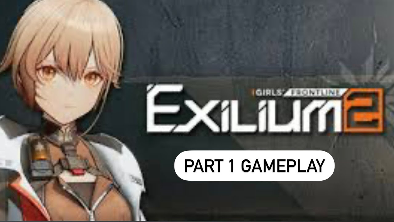 GIRLS' FRONTLINE 2: EXILIUM (Intro/Gameplay No Commentary) - YouTube