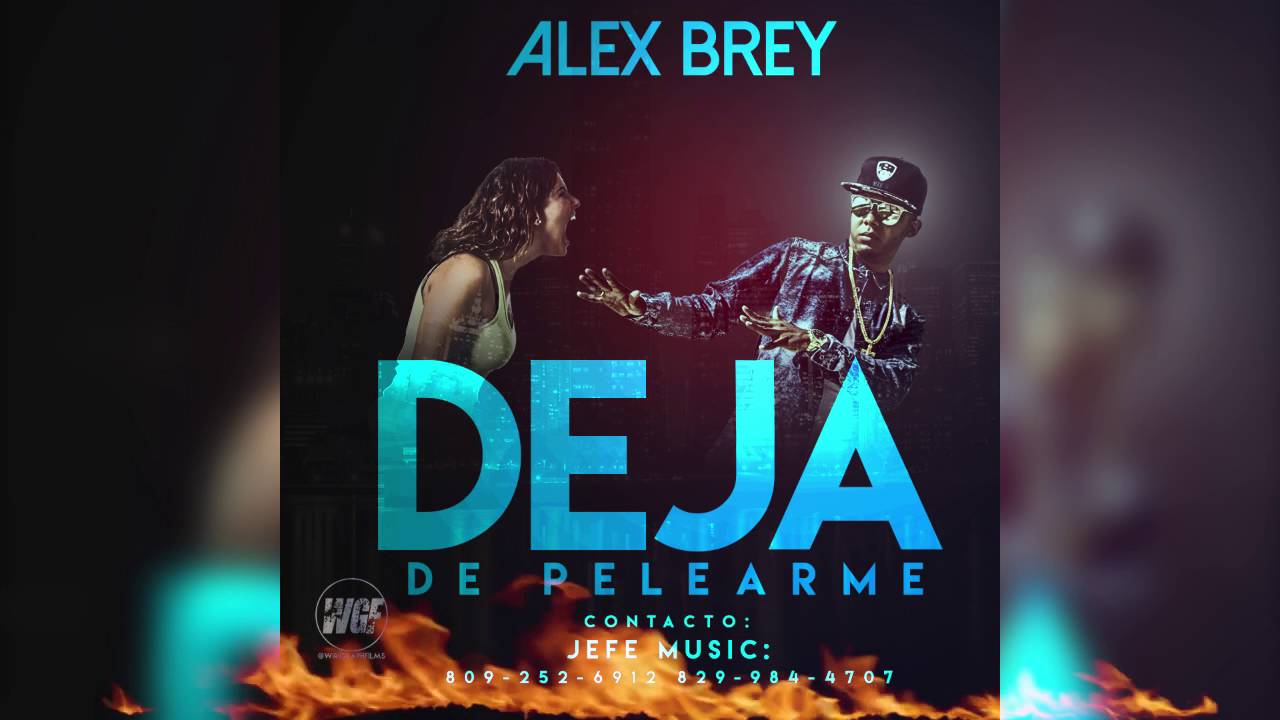 ALEX BREY-DEJA DE PELEARME-2016 - YouTube