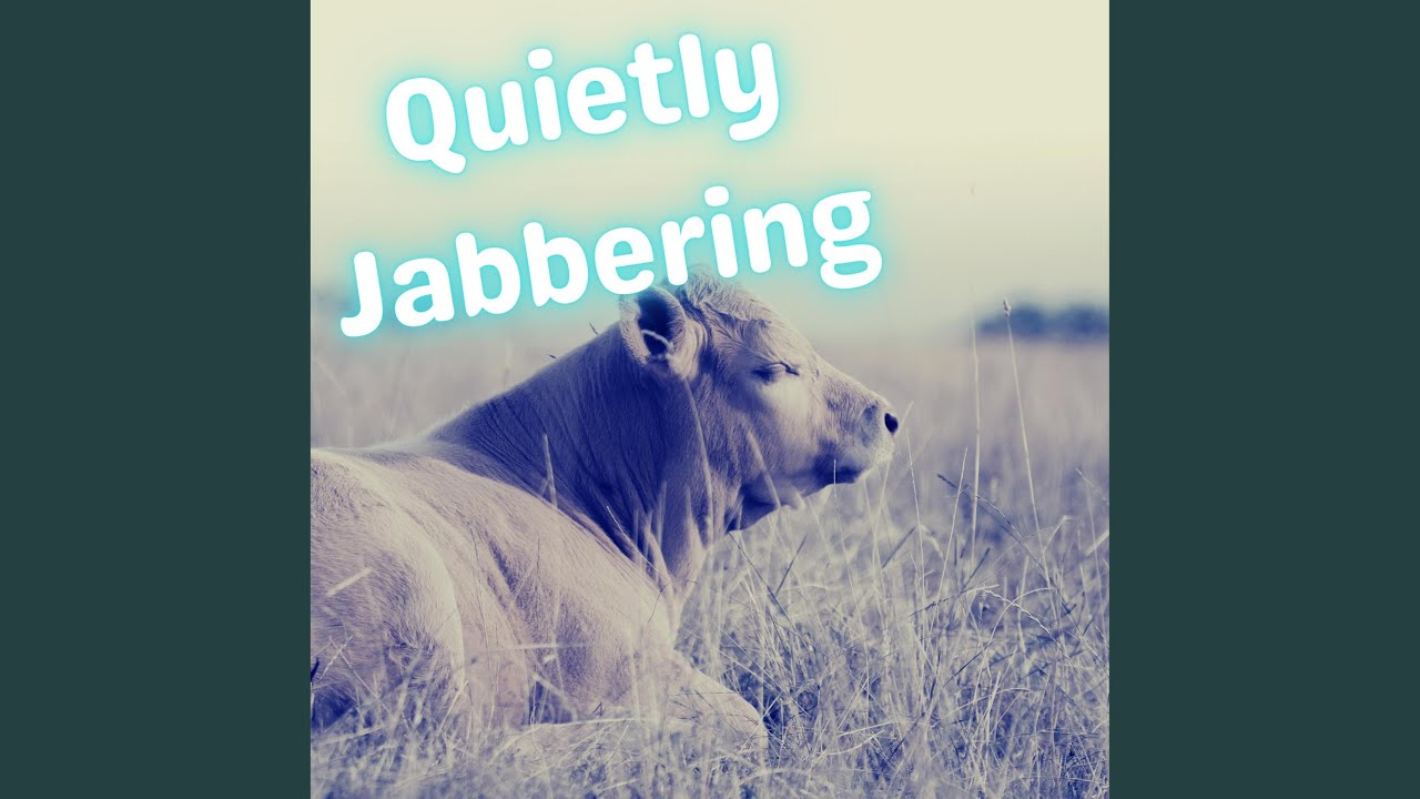 Quietly Jabbering - YouTube