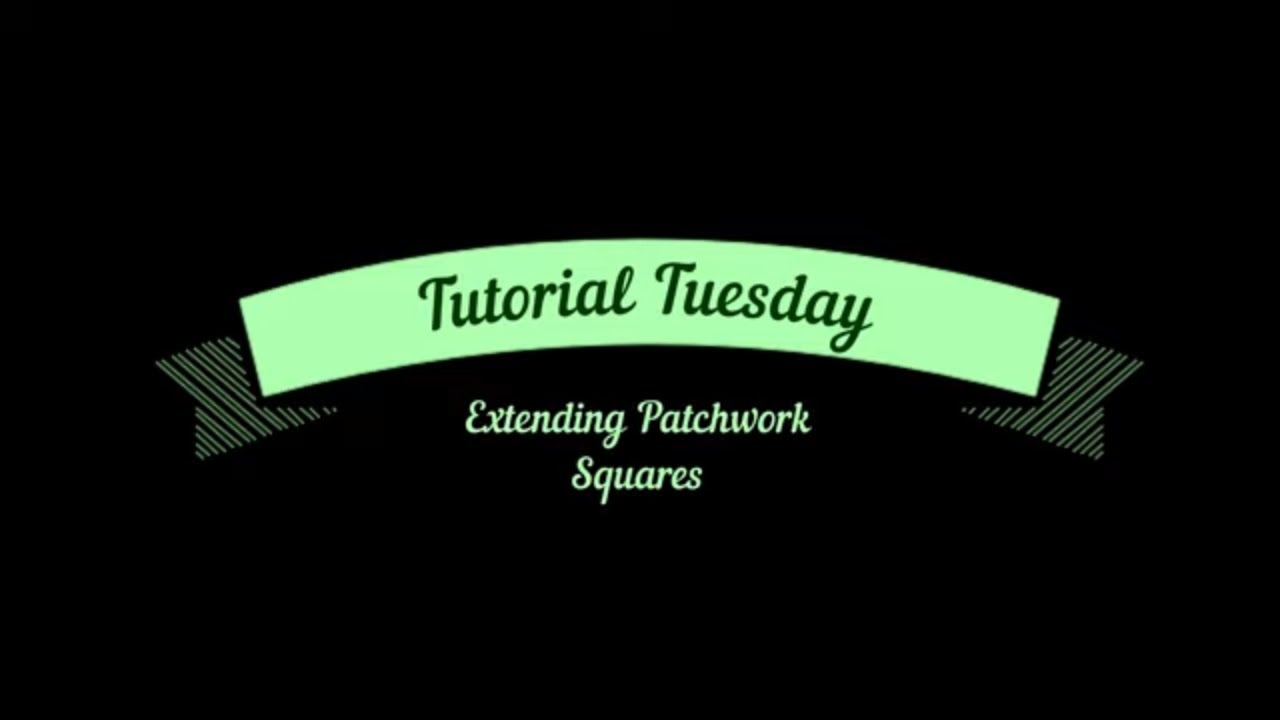 Extending Patchwork Squares-Tutorial Tuesday - YouTube