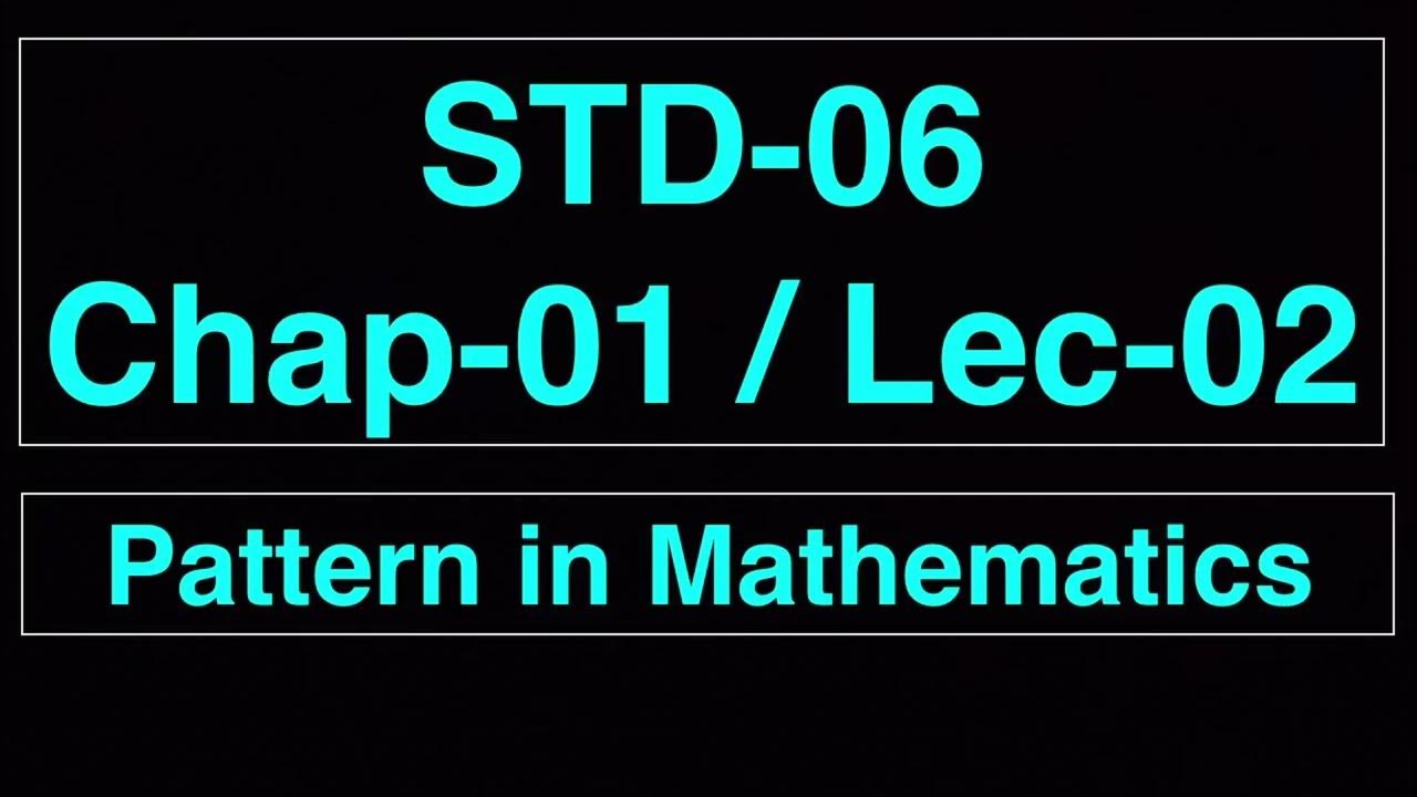 Class 6 | Chapter 1 | Lecture 02 pattern in Mathematics | Easy Explanation - YouTube