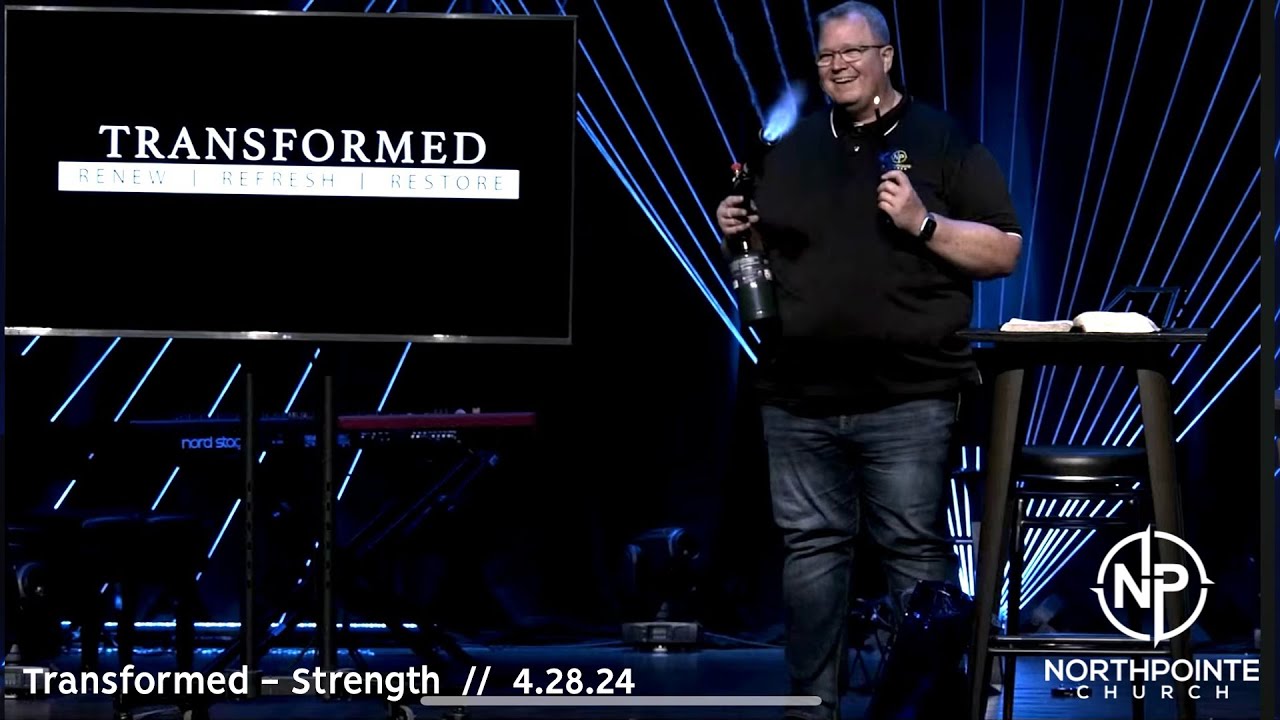 Transformed - Strength // 4.28.24 // Pastor Steve Wells // North Pointe ...