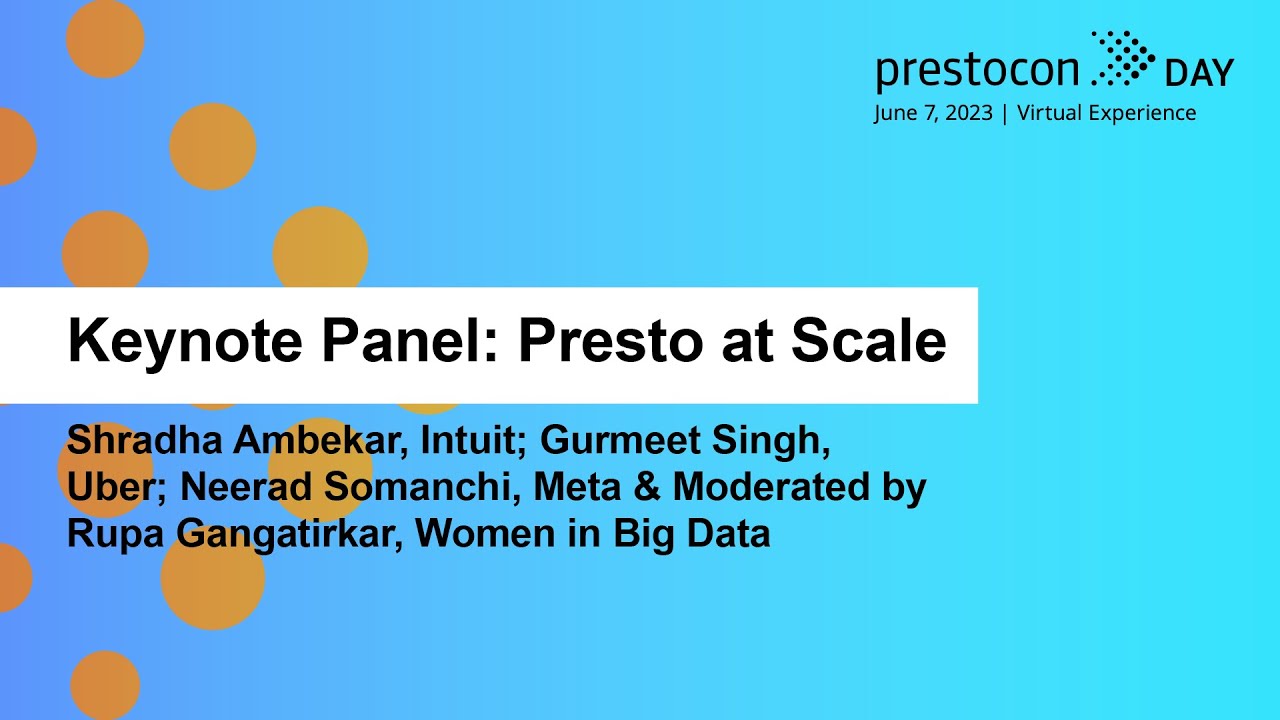 Keynote Panel: Presto at Scale - Shradha Ambekar, Gurmeet Singh, Neerad ...
