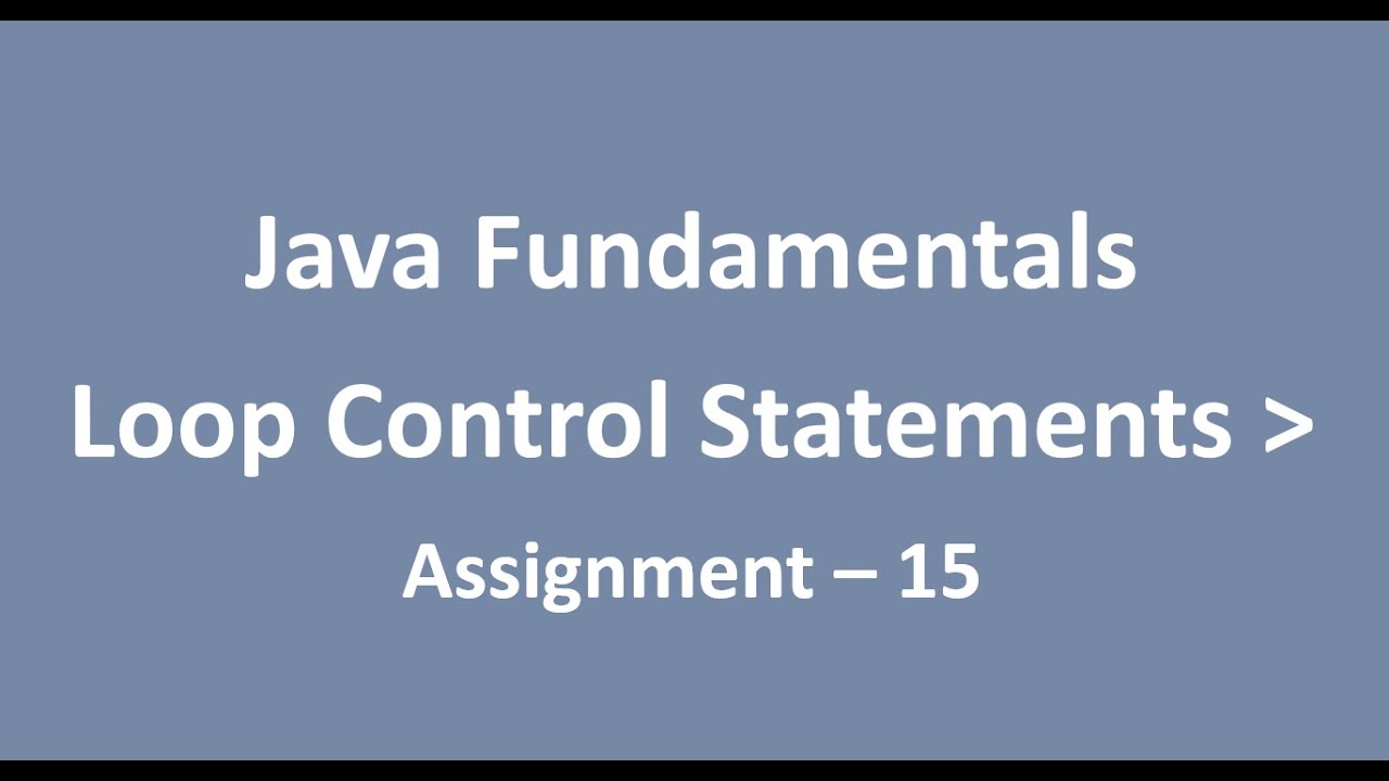 Assignment - 15 || Loop Control Statements || Java Fundamentals || NxtWave || CCBP - YouTube