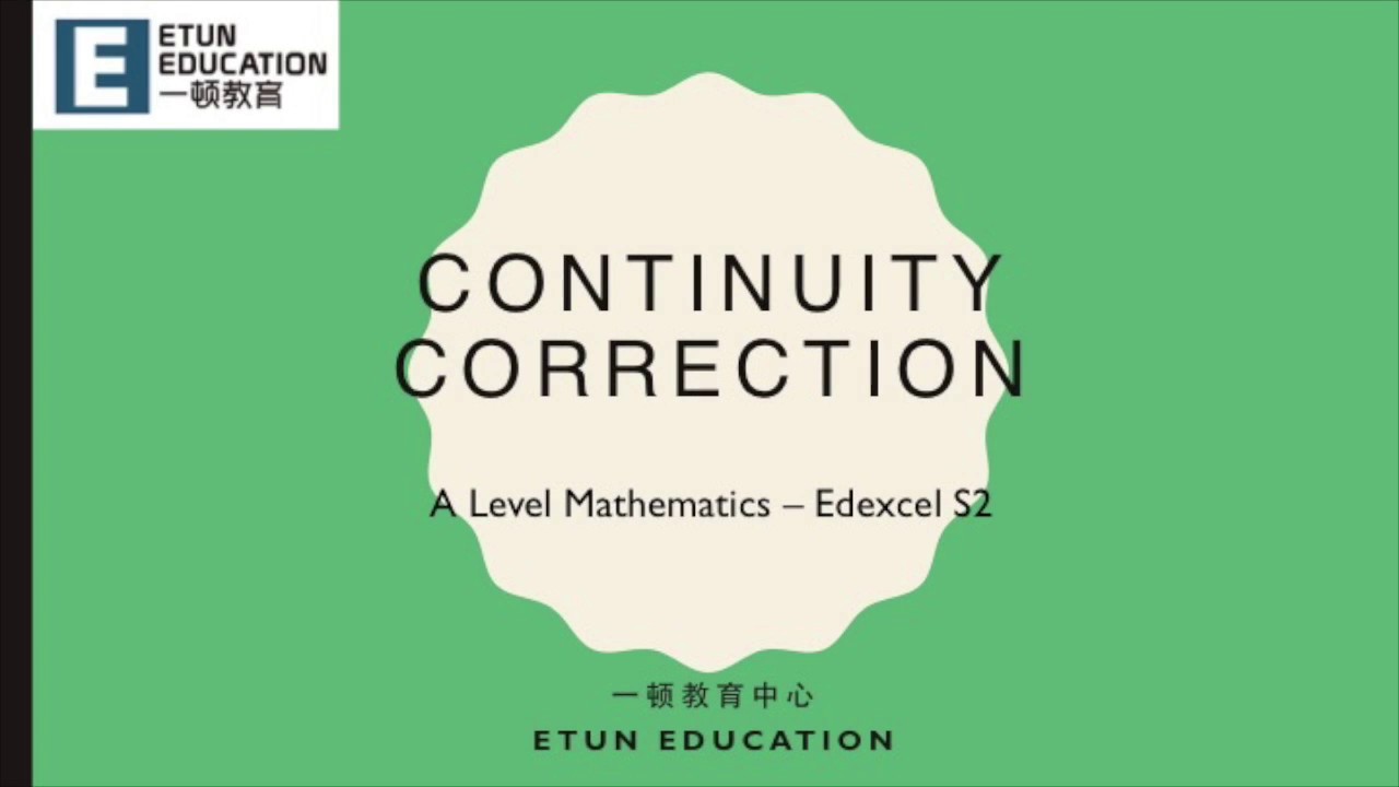 一顿教育 - A Level Mathematics - Edexcel S2 - Continuity Correction (Etun ...