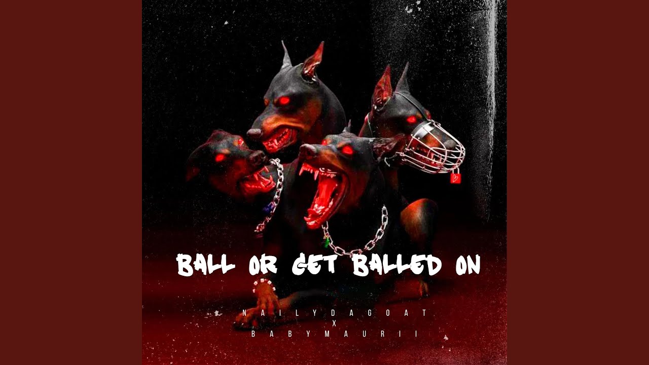 Ball Or Get Balled On (feat. Babymaurii) - YouTube