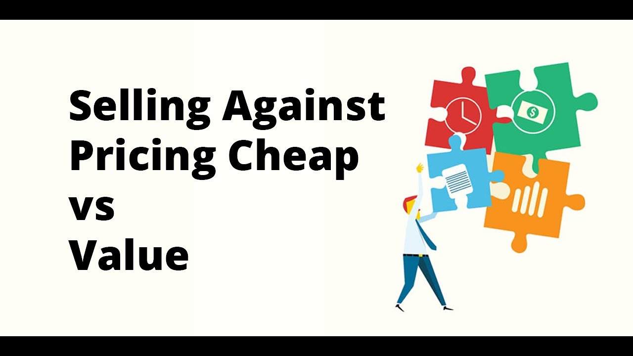 Selling against pricing Cheap vs value - YouTube