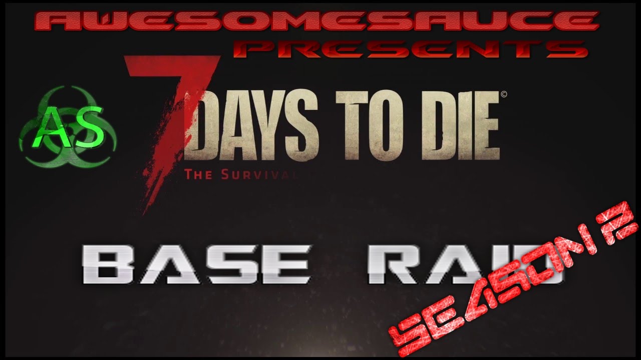 7 days to die base raid - Season 2 Raid 2(longest raid of my life ...