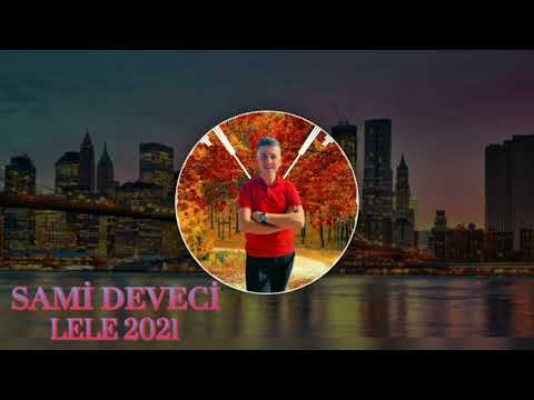SAMİ DEVECİ - LELE 2021 YENİ PARÇA