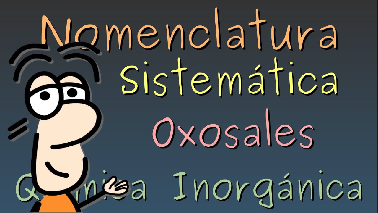 Oxosales, nomenclatura química inorgánica sistemática. ¿Para qué ...